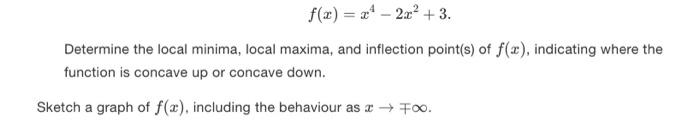 Solved f(x)=x4−2x2+3. Determine the local minima, local | Chegg.com