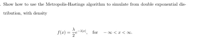 Solved Show how to use the Metropolis-Hastings algorithm to | Chegg.com