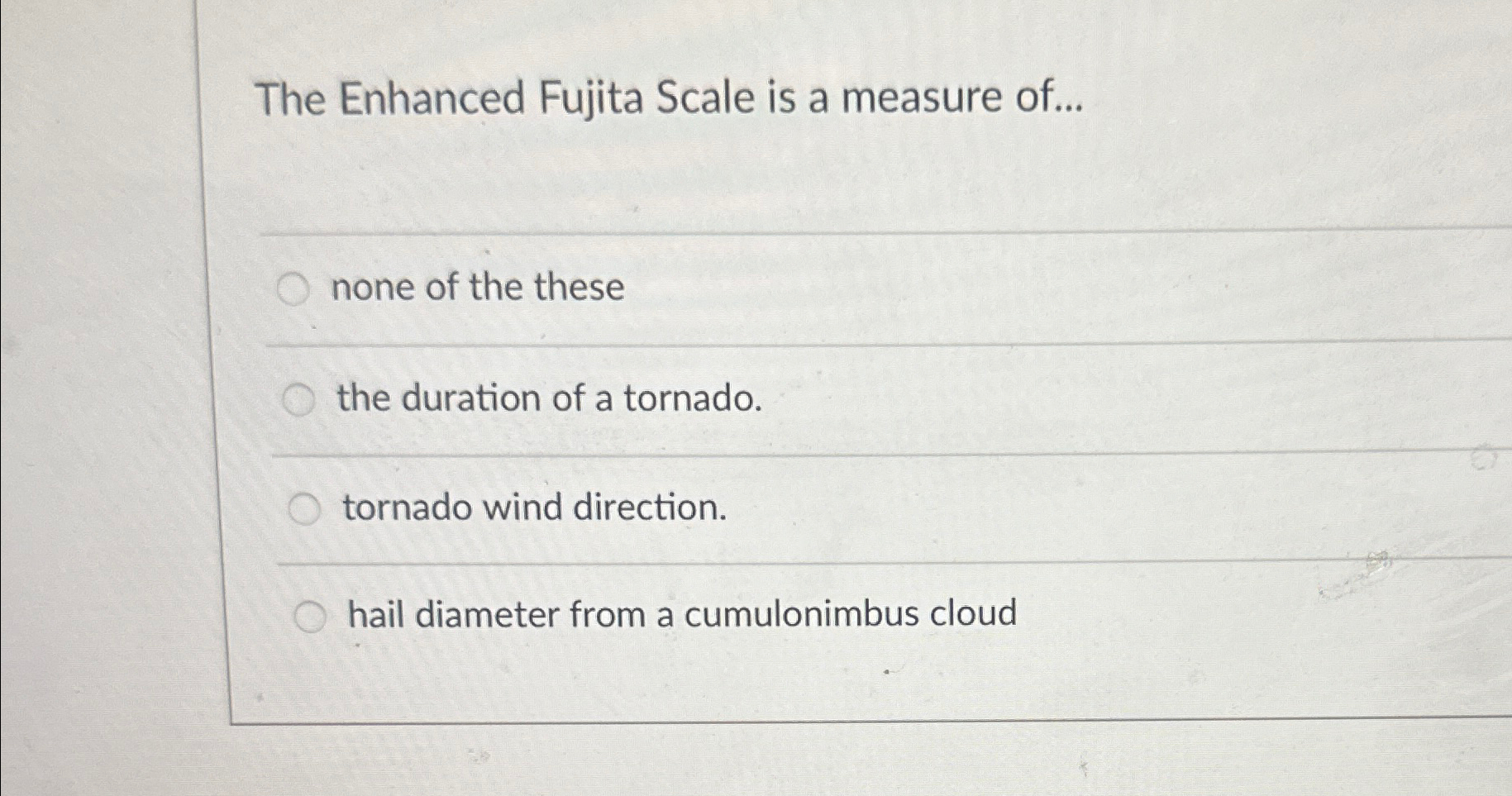Solved The Enhanced Fujita Scale is a measure of...none of | Chegg.com