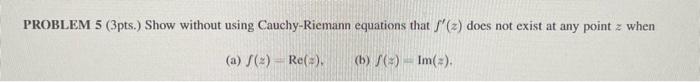 Solved PROBLEM 5 (3pts.) Show without using Cauchy-Riemann | Chegg.com