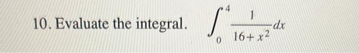 Solved 10. Evaluate the integral. ∫0416+x21dx | Chegg.com