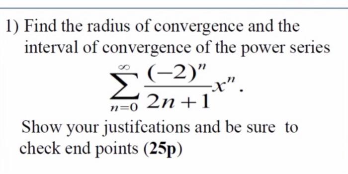 Solved Find the radius of convergence and the interval of | Chegg.com