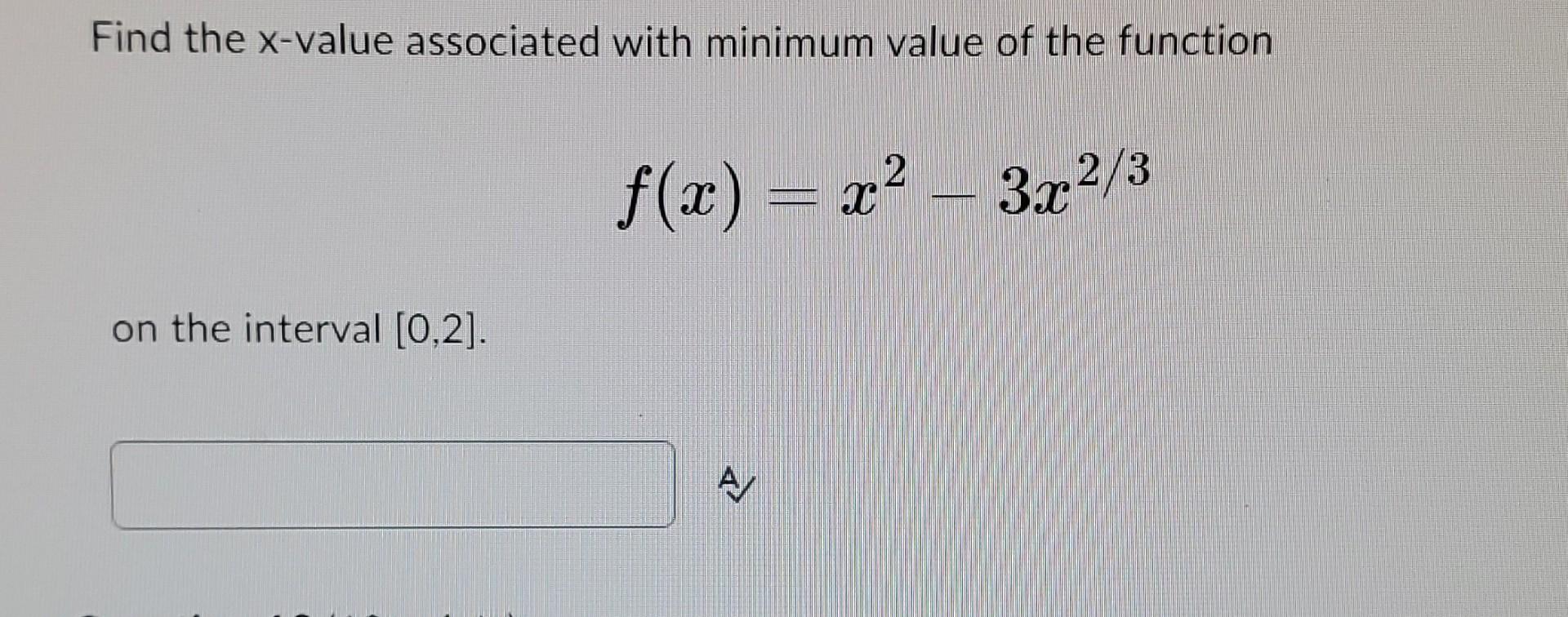 Solved Find the x-value associated with minimum value of the | Chegg.com