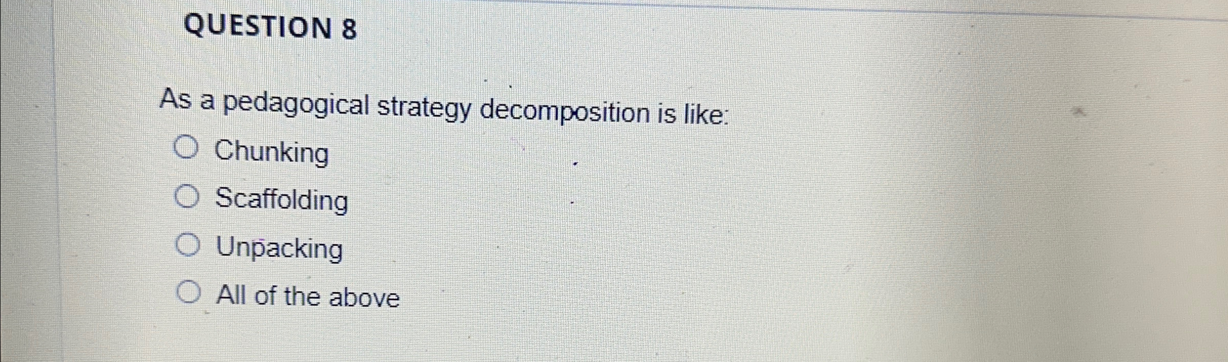 Solved QUESTION 8As a pedagogical strategy decomposition is | Chegg.com