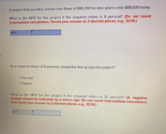 Solved A project that provides annual cash flows of $18,200 | Chegg.com