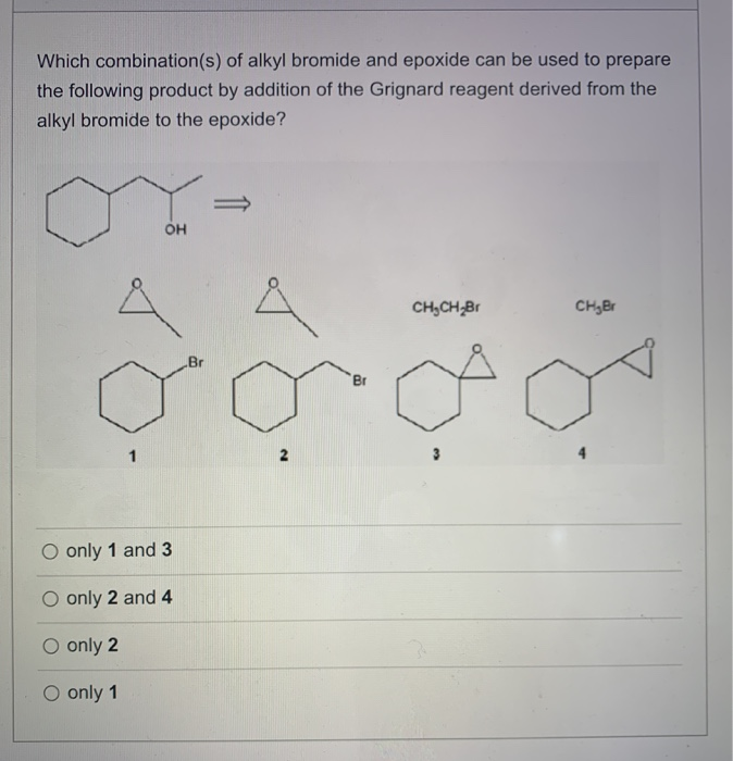 Solved Which combination(s) of alkyl bromide and epoxide can | Chegg.com
