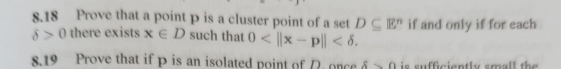 Solved 8.18 Prove that a point p is a cluster point of a set | Chegg.com