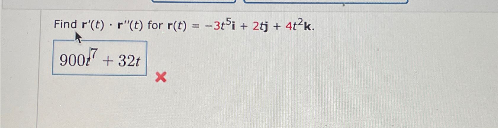 Solved Find r'(t)*r''(t) ﻿for r(t)=-3t5i+2tj+4t2k | Chegg.com