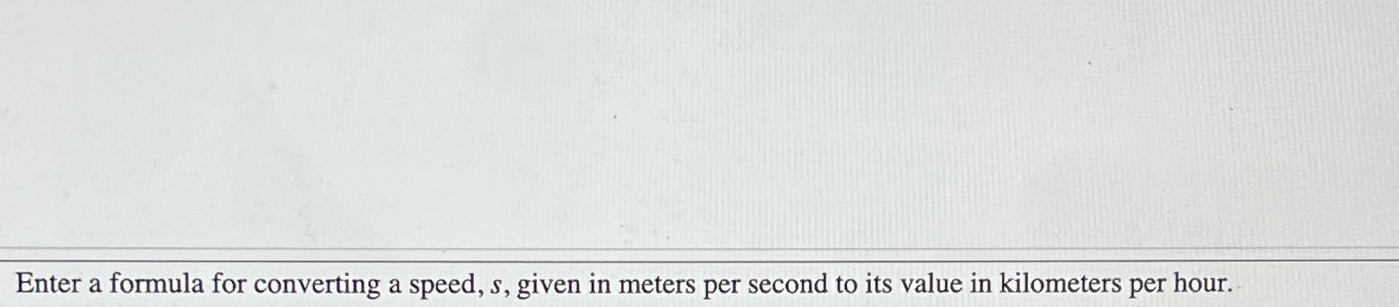 Solved Enter a formula for converting a speed, s, ﻿given in | Chegg.com
