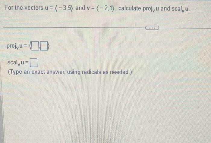 Solved For the vectors u= −3,5 and v= −2,1 , calculate | Chegg.com