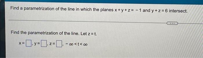 Solved Find a parametrization of the line in which the | Chegg.com
