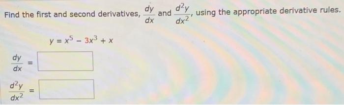 Solved dy Find the first and second derivatives, dy and dx | Chegg.com