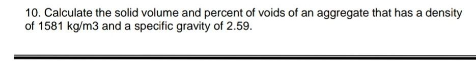 Solved 10. Calculate the solid volume and percent of voids | Chegg.com