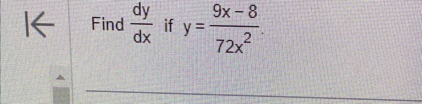 Solved 1larr Find dydx ﻿if y=9x-872x2 | Chegg.com