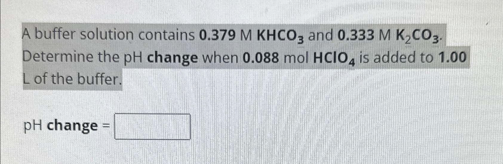 Solved A buffer solution contains 0.379MKHCO3 ﻿and | Chegg.com
