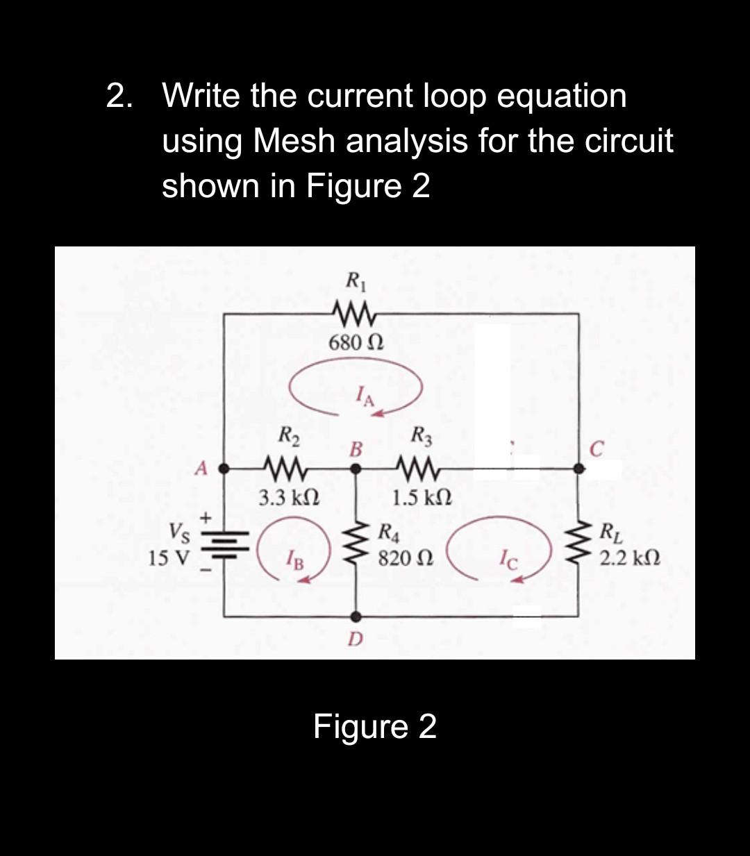 Solved 2. Write the current loop equation using Mesh | Chegg.com