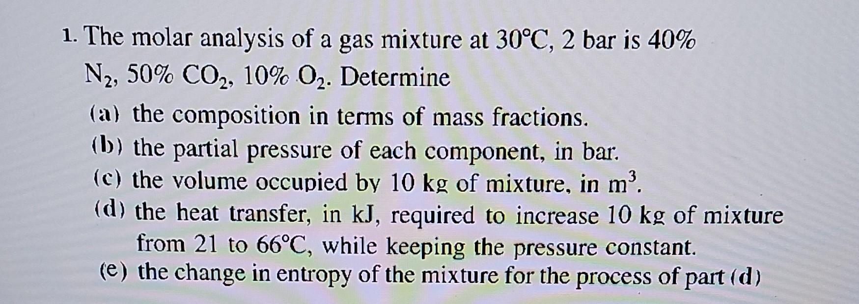 1. The molar analysis of a gas mixture at 30∘C,2 bar | Chegg.com