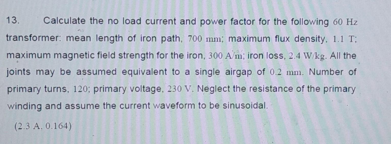 Solved 13. Calculate the no load current and power factor | Chegg.com