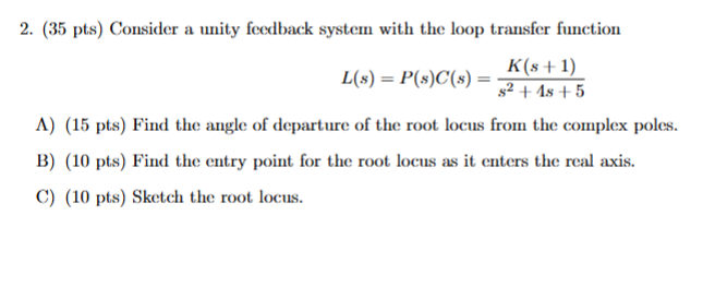 Solved (35 pts) ﻿Consider a unity feedback system with the | Chegg.com