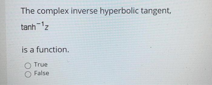 Solved The complex inverse hyperbolic tangent, tanh-12 is a | Chegg.com