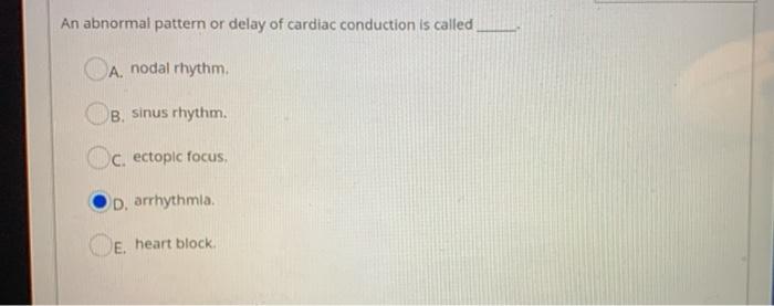 Solved An abnormal pattern or delay of cardiac conduction is | Chegg.com