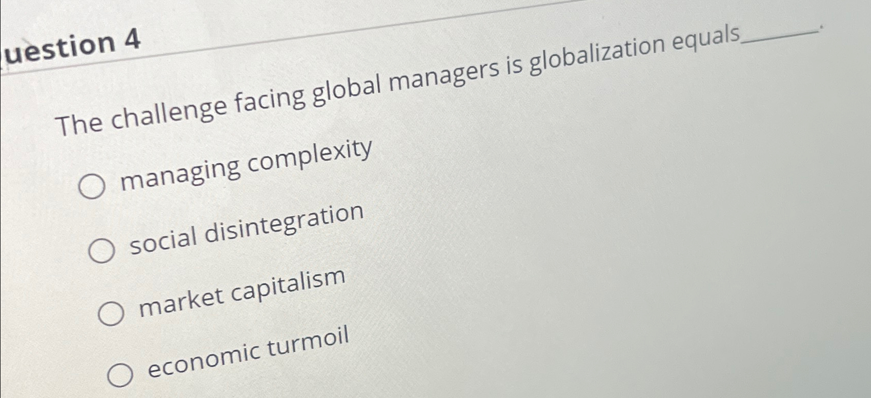 Solved uestion 4The challenge facing global managers is | Chegg.com