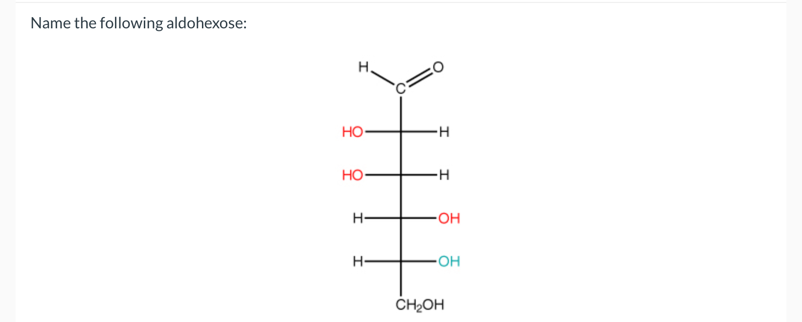 Solved Name the following aldohexose: | Chegg.com