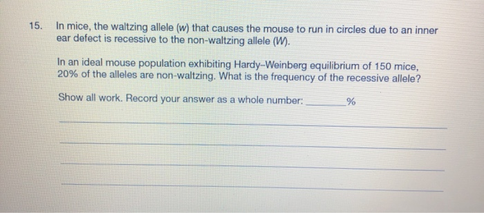 Solved 15. In mice, the waltzing allele (w) that causes the | Chegg.com