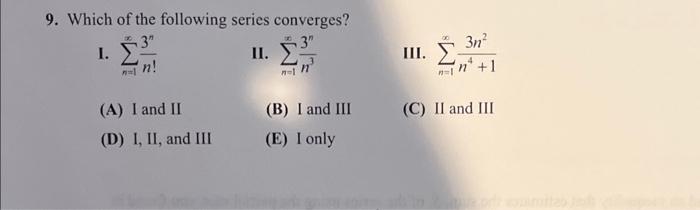Solved 9. Which of the following series converges? I. | Chegg.com