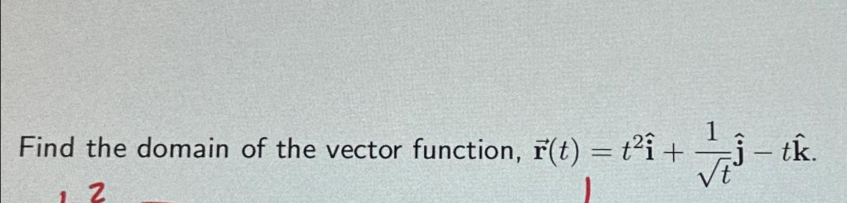 Solved Find The Domain Of The Vector Function