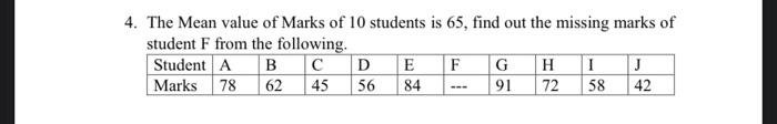 Solved 4. The Mean value of Marks of 10 students is 65, find | Chegg.com
