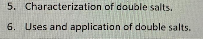 Solved 5. Characterization of double salts. 6. Uses and | Chegg.com