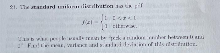 Solved 21. The standard uniform distribution has the pdf 1 0 | Chegg.com