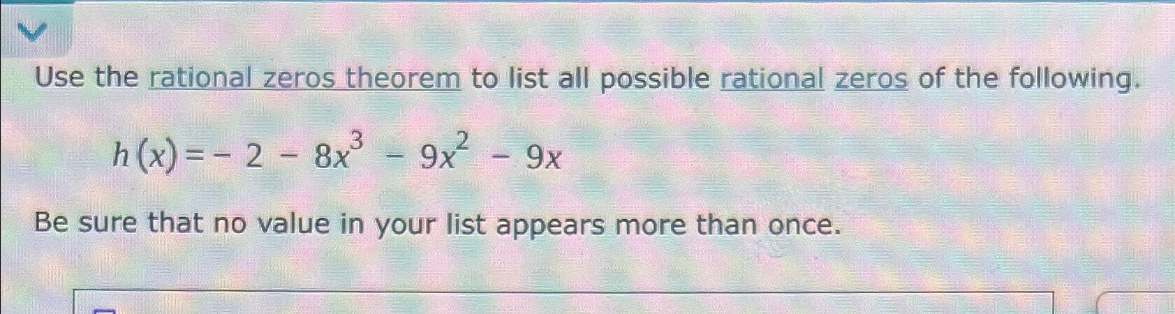 Solved Use the rational zeros theorem to list all possible | Chegg.com
