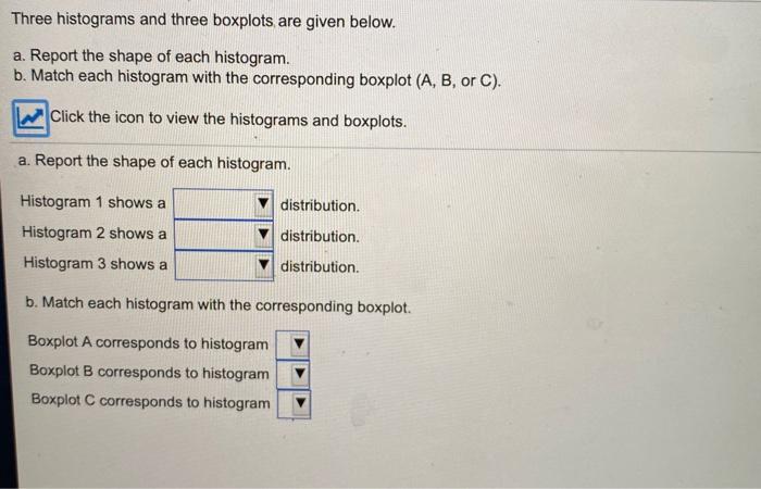 Three histograms and three boxplots are given below. | Chegg.com