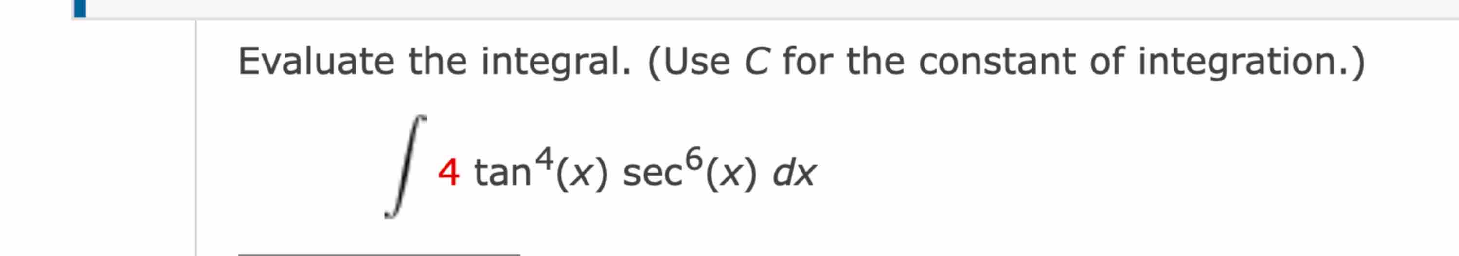Solved Evaluate the integral. (Use C ﻿for the constant of | Chegg.com