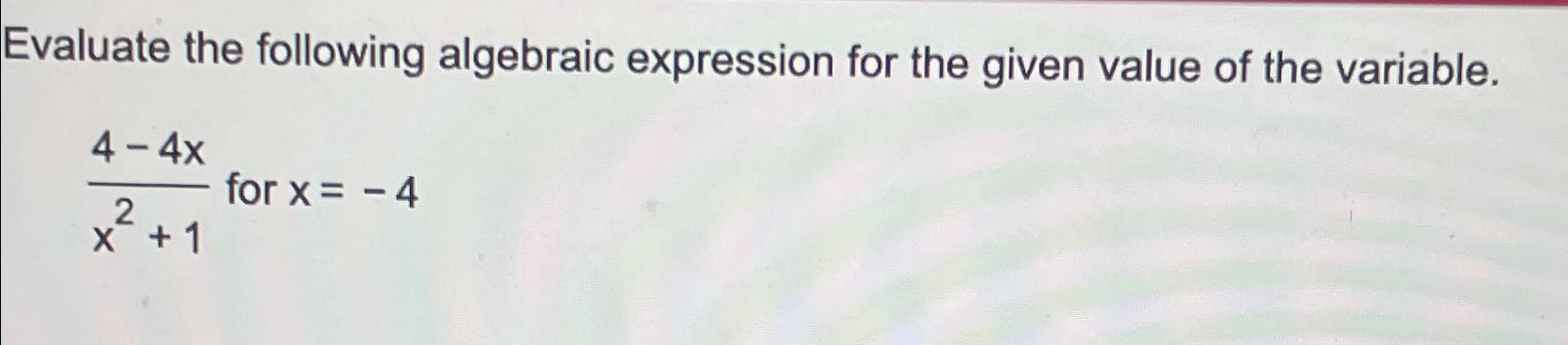 Solved Evaluate the following algebraic expression for the | Chegg.com