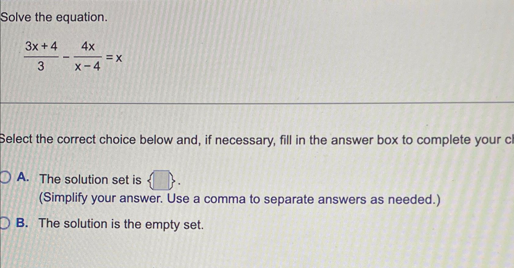 Solved Solve the equation.3x+43-4xx-4=xSelect the correct | Chegg.com
