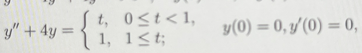 Solved y''+4y={t,0≤t