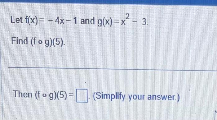 Solved Let f(x)=2x−1,h(x)=−x+3 Find (f∘h)(−5) (f∘h)(−5)=Let | Chegg.com