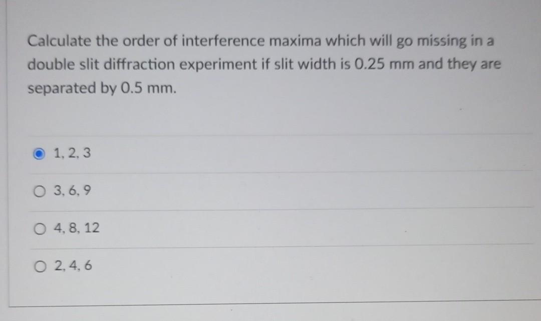 Solved Calculate the order of interference maxima which will | Chegg.com