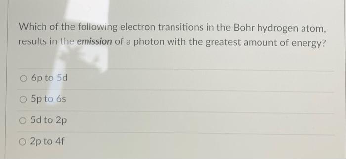 Solved Which of the following electron transitions in the | Chegg.com