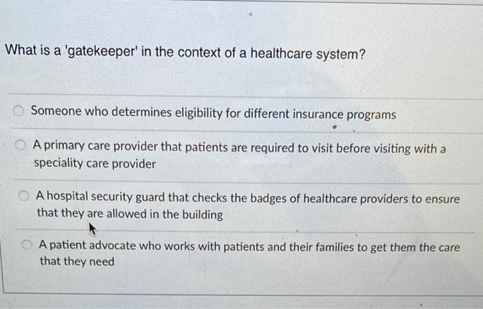 Solved What is a 'gatekeeper' in the context of a healthcare | Chegg.com