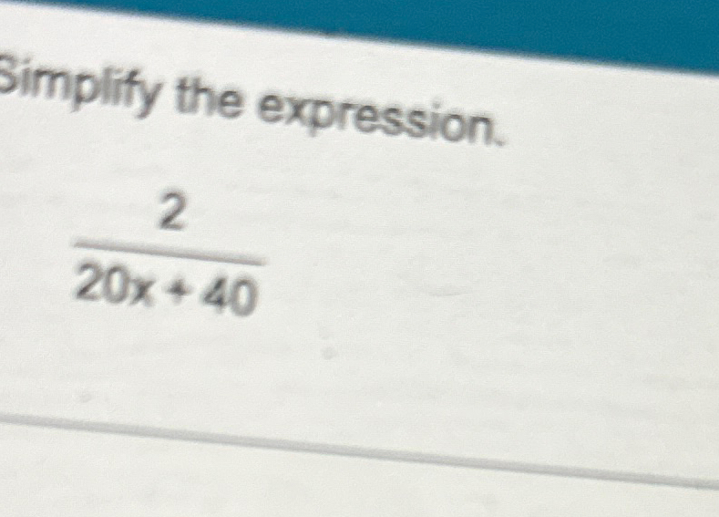 Solved Simplify the expression.220x+40 | Chegg.com