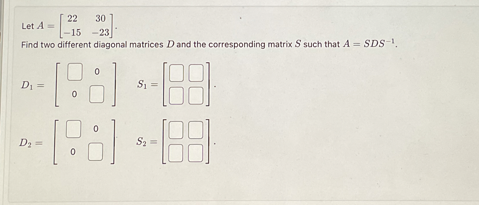 Let A=[2230-15-23].Find two different diagonal | Chegg.com