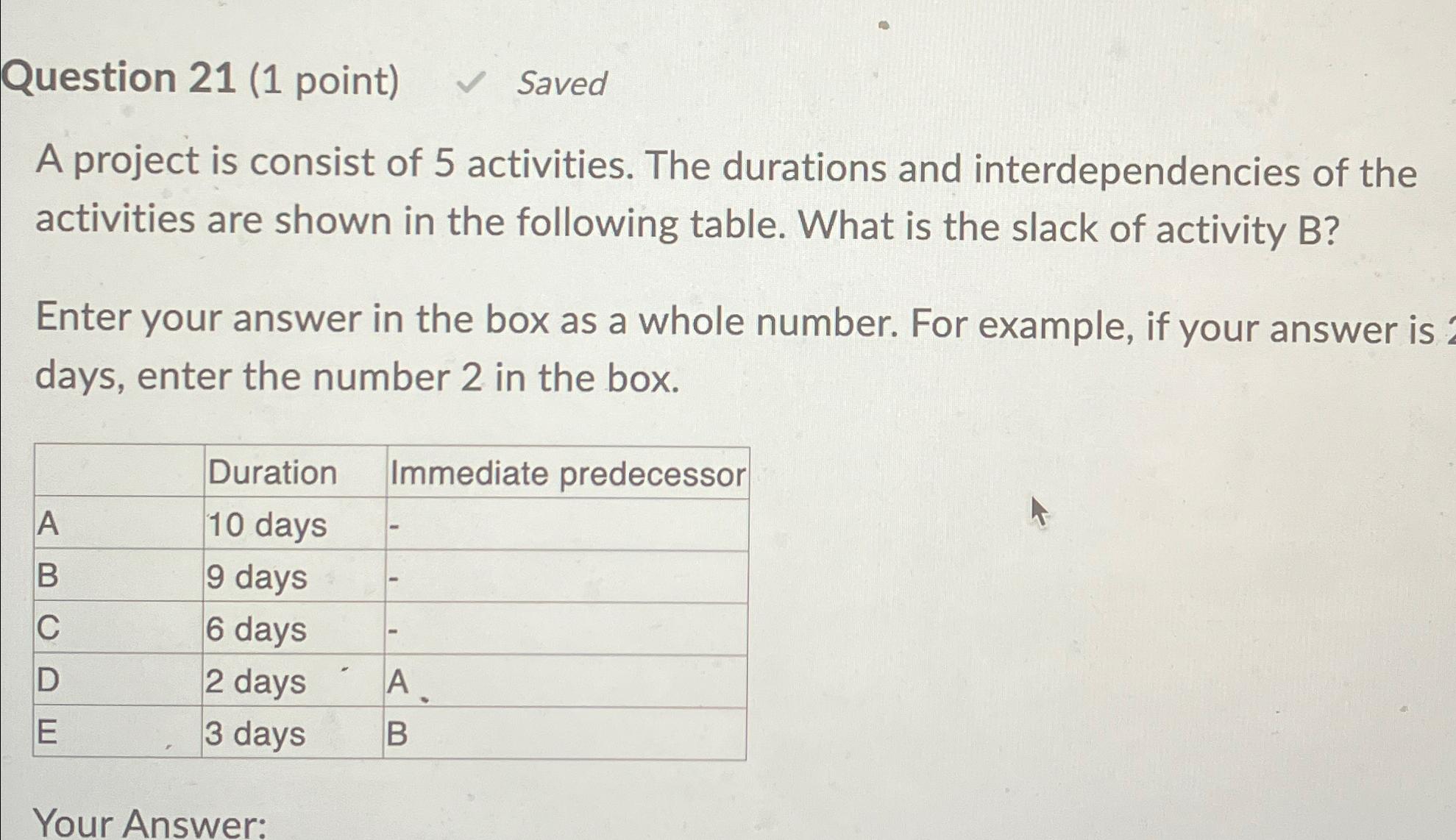 Solved Question 21 (1 ﻿point) ﻿SavedA project is consist of | Chegg.com