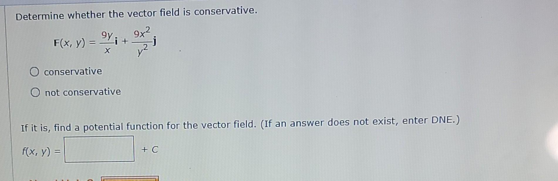 Solved Determine whether the vector field is conservative. | Chegg.com