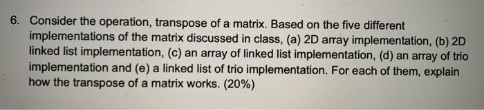 Solved 6. Consider the operation, transpose of a matrix. | Chegg.com