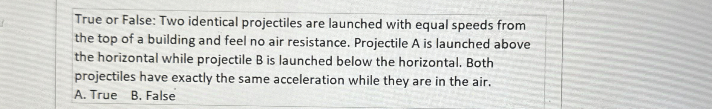 Solved True or False: Two identical projectiles are launched | Chegg.com