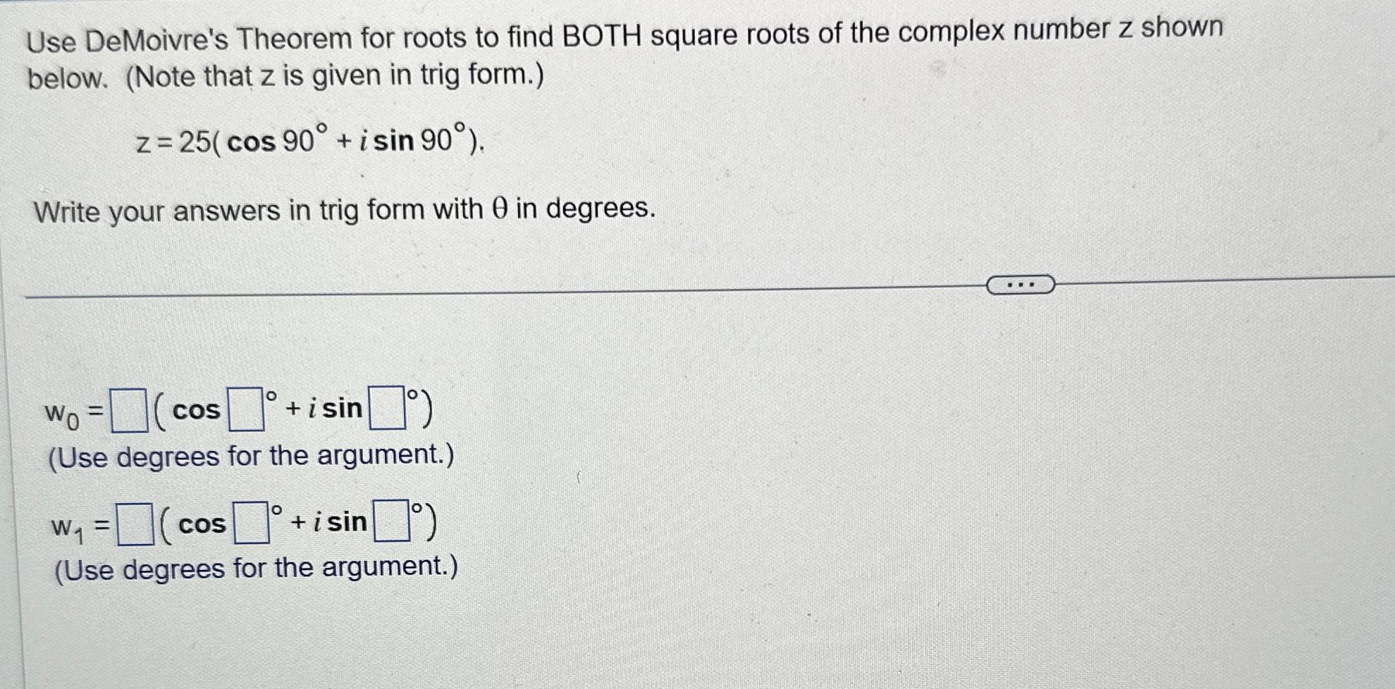 Solved Use DeMoivre's Theorem for roots to find BOTH square | Chegg.com